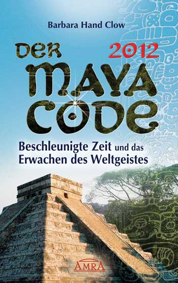 2012 – DER MAYA CODE von Hand Clow, Barbara - Syntropia Buchversand