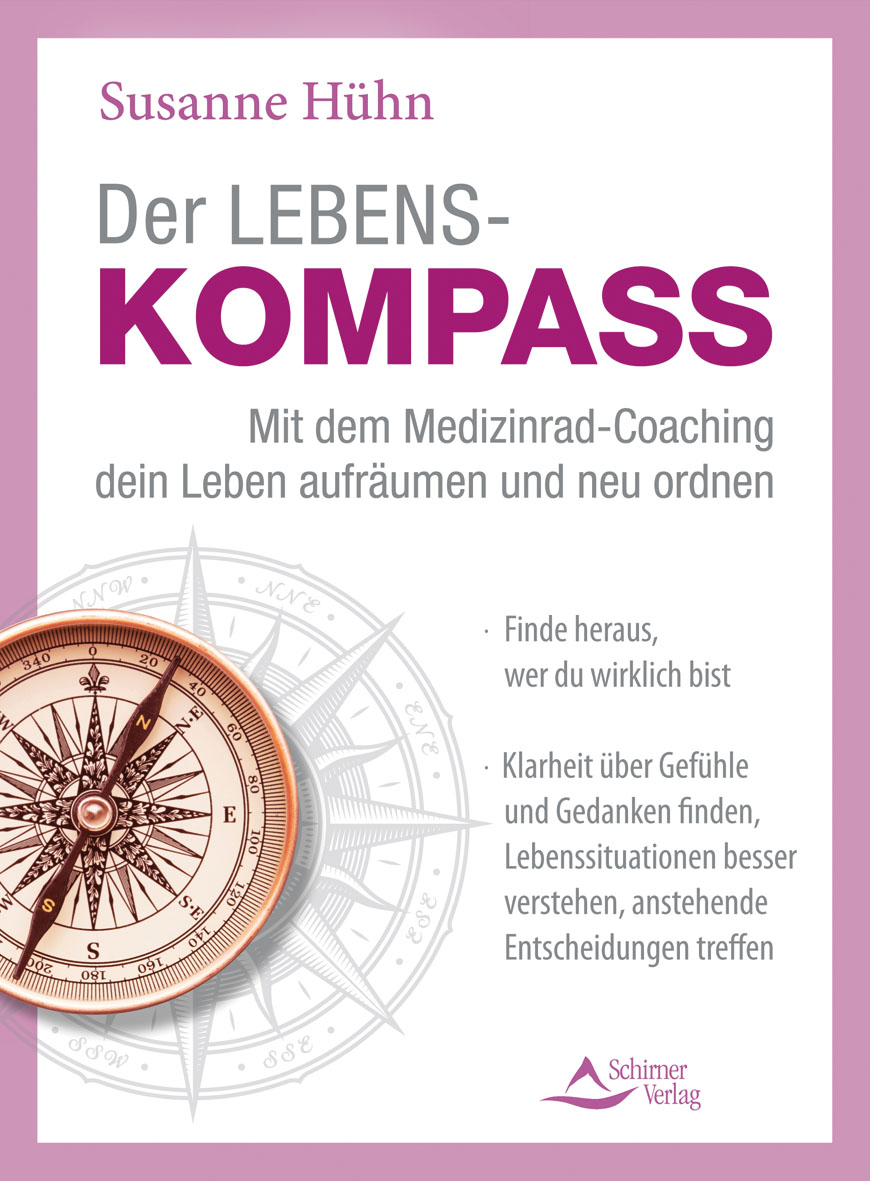 Der Lebenskompass - mit dem Medizinrad-Coaching dein Leben aufräumen ...